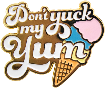Don't Yuck My Yum Enamel Pin Clipart - Full Size Clipart (#2302883 ...