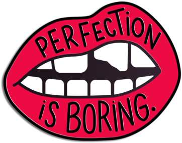 Perfection Is Boring Pin - Perfection Is Boring Clipart - Full Size ...